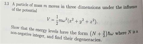 Solved A Particle Of Mass M Moves In Three Dimensions Chegg