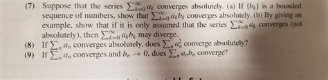 solved 7 suppose that the series ak converges absolutely