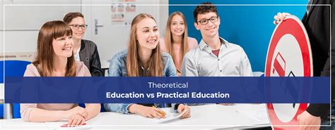 Theoretical Education Vs Practical Education Get Ahead
