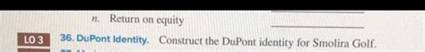 solved n return on equity 36 dupont identity construct
