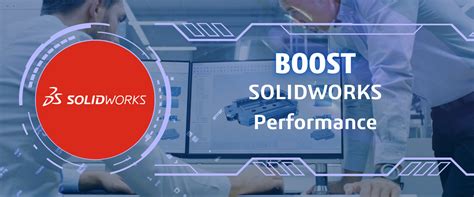 How To Maximize Your Solidworks Performance