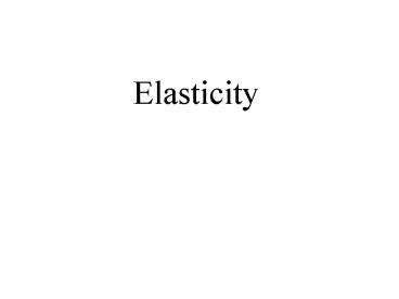 PPT Elasticity PowerPoint Presentation Free To View Id A D MjlkN