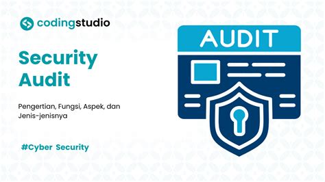 Security Audit Adalah Arti Fungsi Aspek Dan Jenisnya