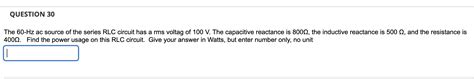 Solved The 60−hz Ac Source Of The Series Rlc Circuit Has A