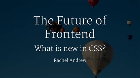 the future of frontend what is new in css ppt