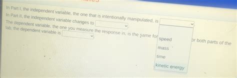 Solved In Part I The Independent Variable The One That Is
