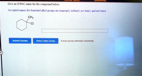 Solved Give An Iupac Name For The Compound Below Accepted Names For Branched Alkyl Groups Are