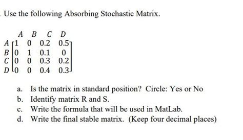 Solved Use The Following Absorbing Stochastic Matrix А B C
