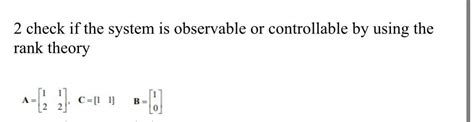 solved 2 check if the system is observable or controllable