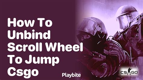 How To Unbind The Scroll Wheel To Jump In CSGO Playbite
