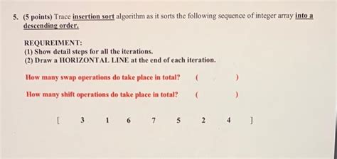 Solved 5 5 Points Trace Insertion Sort Algorithm As It
