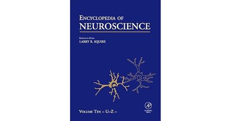 Encyclopedia Of Neuroscience By Larry R Squire