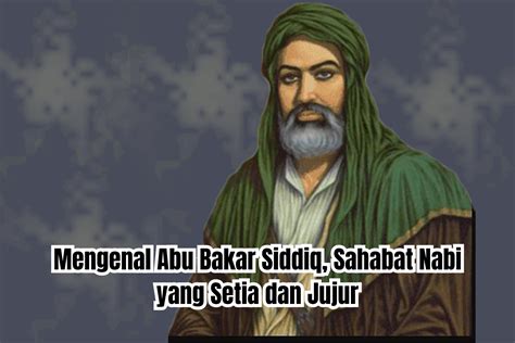 mengenal abu bakar siddiq 5 keistimewaan sahabat nabi yang setia dan