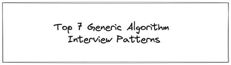 7 Generic Algorithm Interview Patterns That Will Help You Pass Leetcode