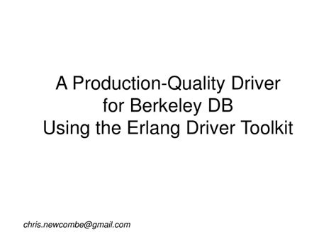 Ppt A Production Quality Driver For Berkeley Db Using The Erlang