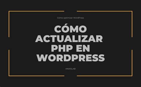 cómo actualizar php en wordpress anaislab