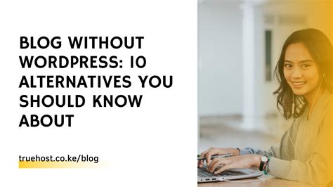 Blog Without Wordpress 10 Alternatives You Should Know About