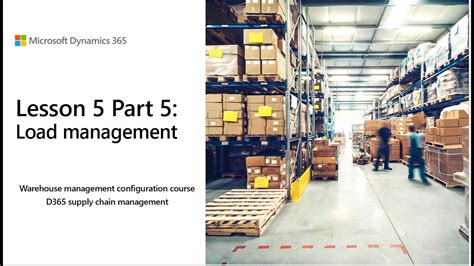 Lesson 5 Part 5 Load Management D365 Wms Configuration Course Youtube