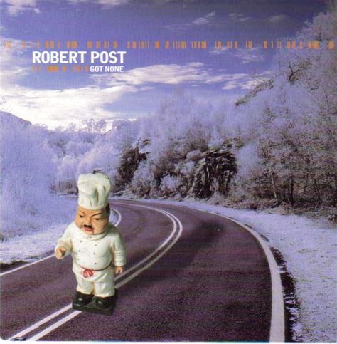 Robert Post Got None 2005 Vinyl Discogs