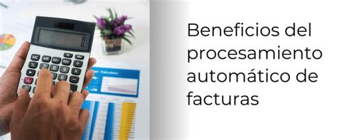 Procesamiento automático de facturas beneficios y ejemplos prácticos