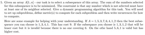 Solved Given An Array A N Our Task Is To Select A Chegg Com