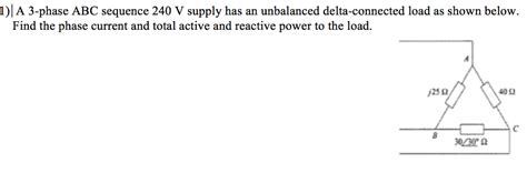 Solved A 3 Phase Abc Sequence 240 V Supply Has An Unbalanced