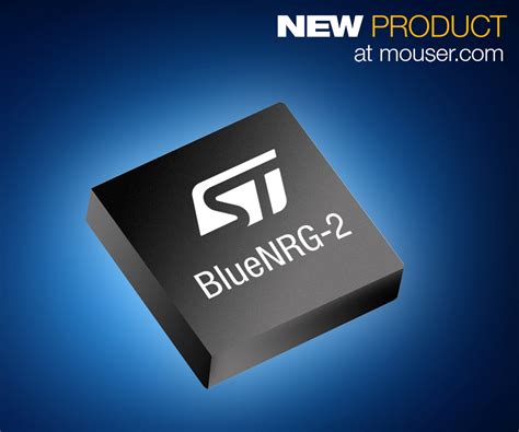 Mouser Electronics Now Shipping Stmicroelectronics Bluenrg 2 Bluetooth Low Energy Soc