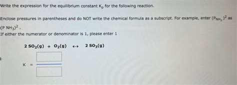 Solved Write The Expression For The Equilibrium Constant Kp Chegg