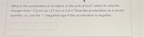 Solved What Is The Acceleration Of An Object In The Unit Of Chegg Com