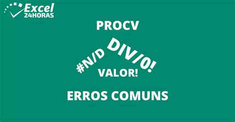 dicas para usar procv no excel sem erros excel 24 horas