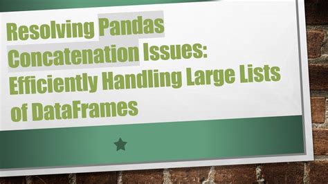 Resolving Pandas Concatenation Issues Efficiently Handling Large Lists