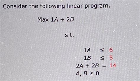 solved consider the following linear program max1a 2b s t