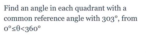 solved find an angle in each quadrant with a common reference angle
