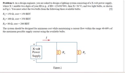 Solved Problem As A Design Engineer You Are Asked To Chegg