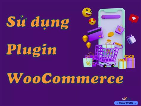 Woocommerce Là Gì Hướng Dẫn Sử Dụng Plugin Woocommer Chuẩn