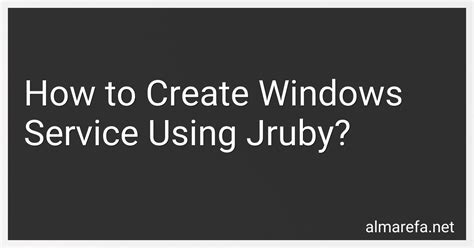 How To Create Windows Service Using Jruby In 2024