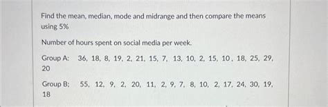 solved find the mean median mode and midrange and then