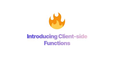 Introducing Client Side Functions