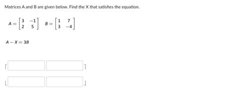 solved matrices a and b are given below find the x that