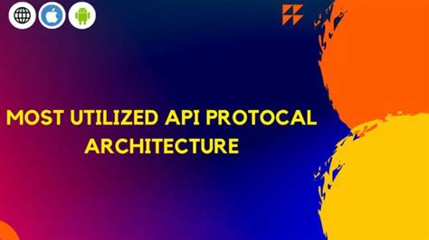 Most Utilized Api Protocal Architecture