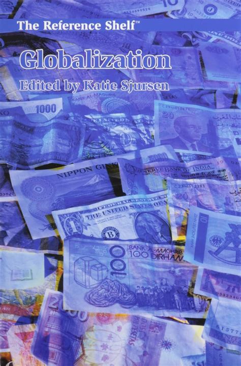 Globalization Reference Shelf Garland Reference Library Of Social Science Sjursen Katie