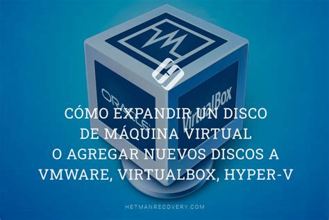 Cómo Expandir Disco o Agregar Nuevos Discos a Máquinas Virtuales en