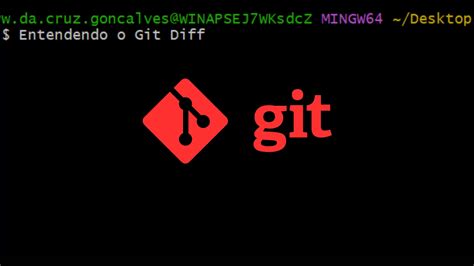 Git Diff Em Ação Analisando E Compreendendo Alterações No Seu Repositório