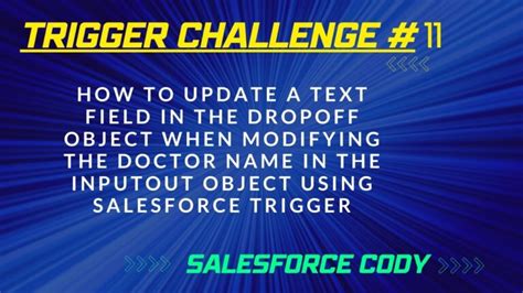 trigger challenge 11 how to update a text field in the dropoff object