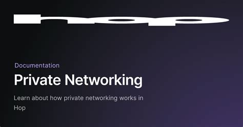 Private Networking Hop