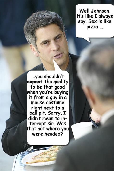 Sex Is Like Pizza Even When It S Bad It S Still Pretty Good Cracked Com