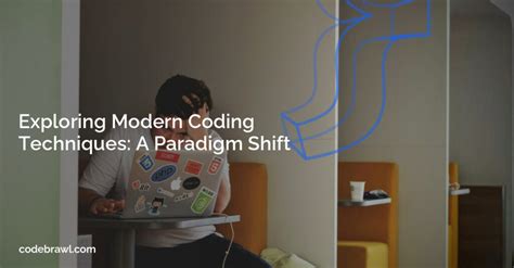 Exploring Modern Coding Techniques A Paradigm Shift