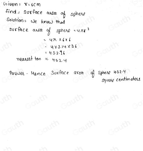Solved Find The Surface Area Of The Sphere Formulas For Sp S A 4π R 2 V 4 3 π R 3 S A []cm