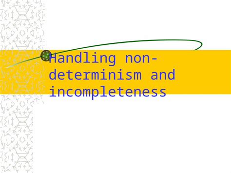 Ppt Handling Non Determinism And Incompleteness Problems Solutions Success Measures 3