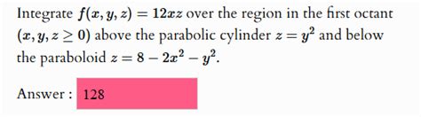 [solved] integrate f x y z 12xz over the region in the fir